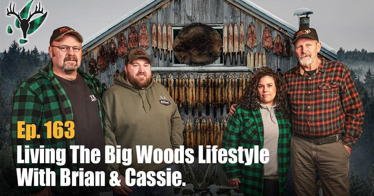 Big Woods Bucks Podcast Ep. 163| The Big Woods lifestyle with Brian and ...