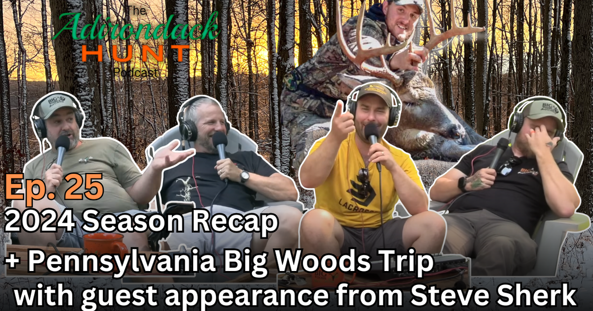 2024 Season Recap + PA Big Woods Trip w/ Guest Steve Sherk | The ...