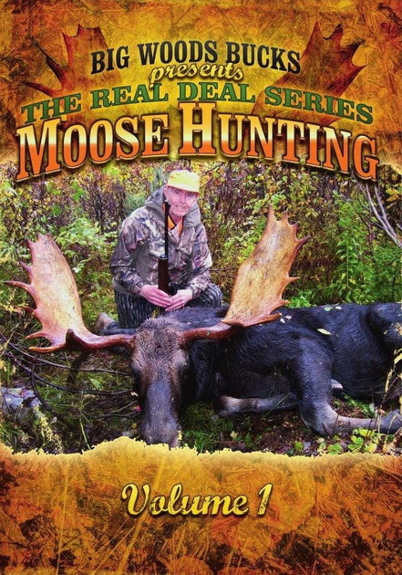 Real Deal Moose Hunting DVD Vol. 1 - 50% OFF – Big Woods Bucks